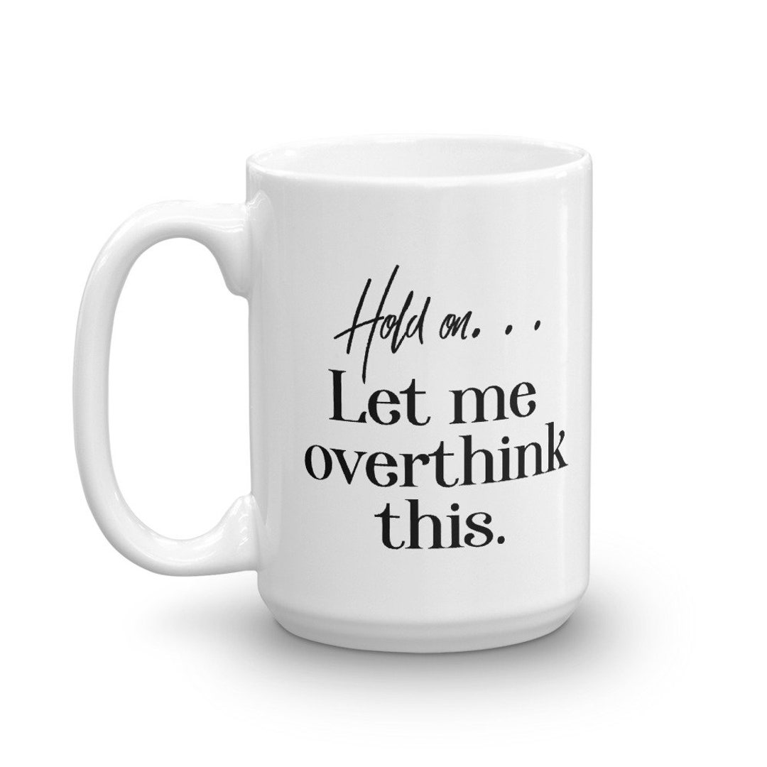 Let Me Overthink This, Funny Large Coffee Mug - Etsy