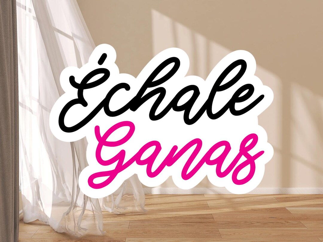 Echale Ganas Vinyl Spanish Sticker - Etsy