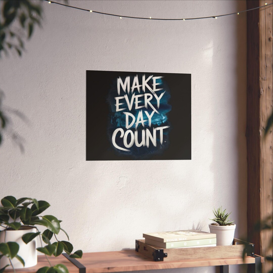 Motivational Wall Art Poster - "make Every Day Count" - Inspirational ...