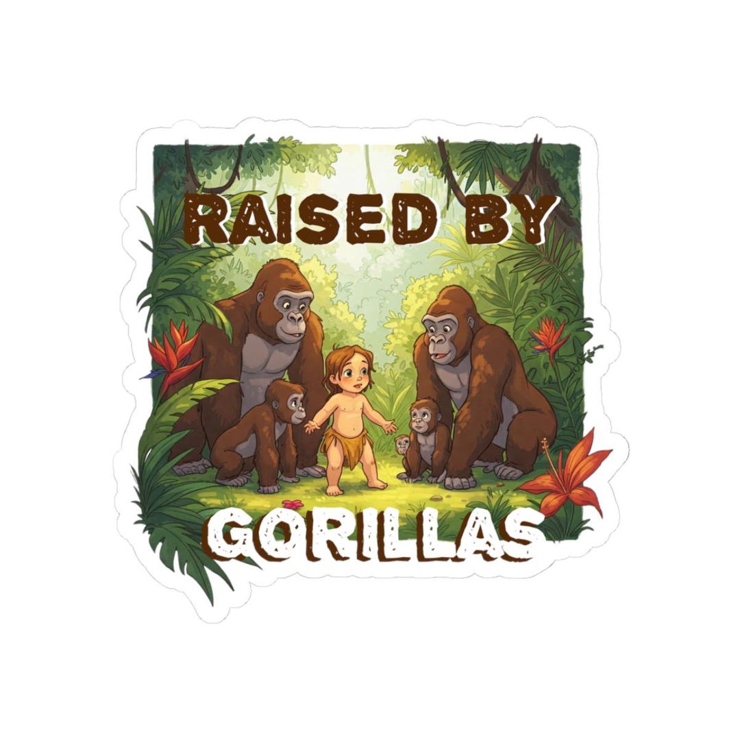 Funny 'raised by Gorillas' Kiss-cut Stickers | Fun Jungle Decor for ...