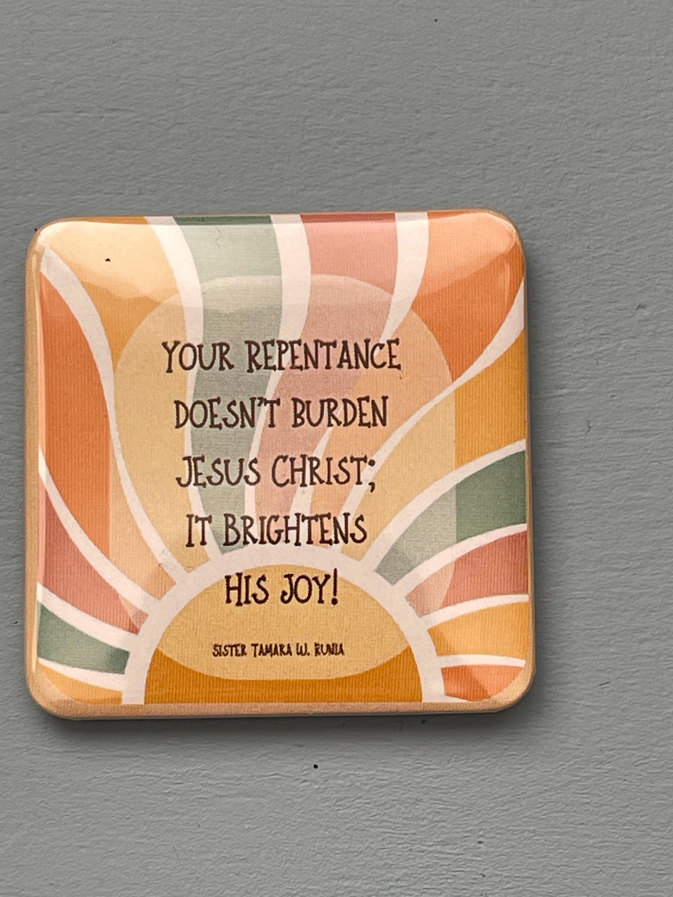 2x2 Magnet - LDS Quotes | "your Repentance Doesn't Burden Jesus Christ ...