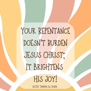 Your Repentance Doesn't Burden Jesus Christ - Conference Talk Printable ...