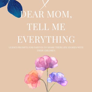 Dear Mom, Tell Me Everything – Printable Legacy Journal | Guided Memory ...