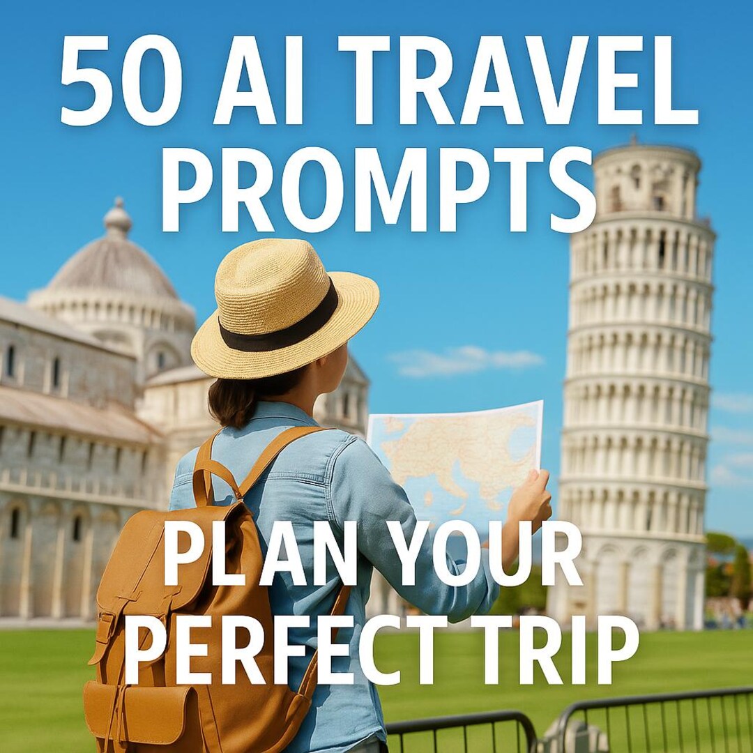50 Travel AI Prompts – Plan Better Trips, Save Money, Build Perfect ...