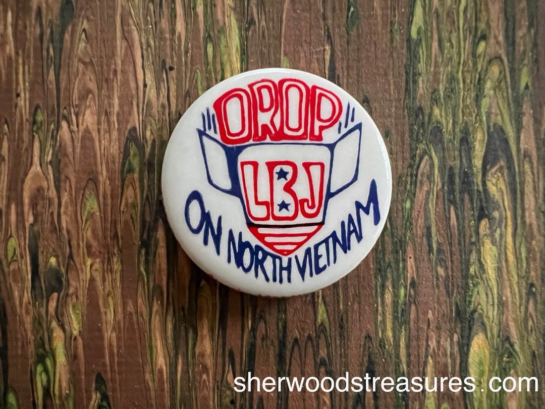 1967 Drop LBJ on North Vietnam LBJ Button Counterculture Hippie ...
