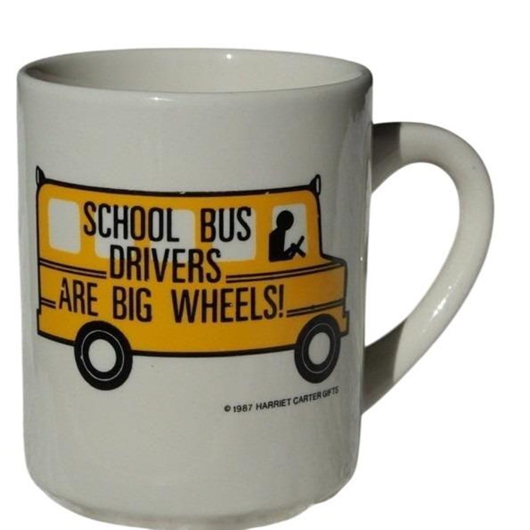 1987 Harriet Carter School Bus Drivers Are Big Wheels Mug - Etsy