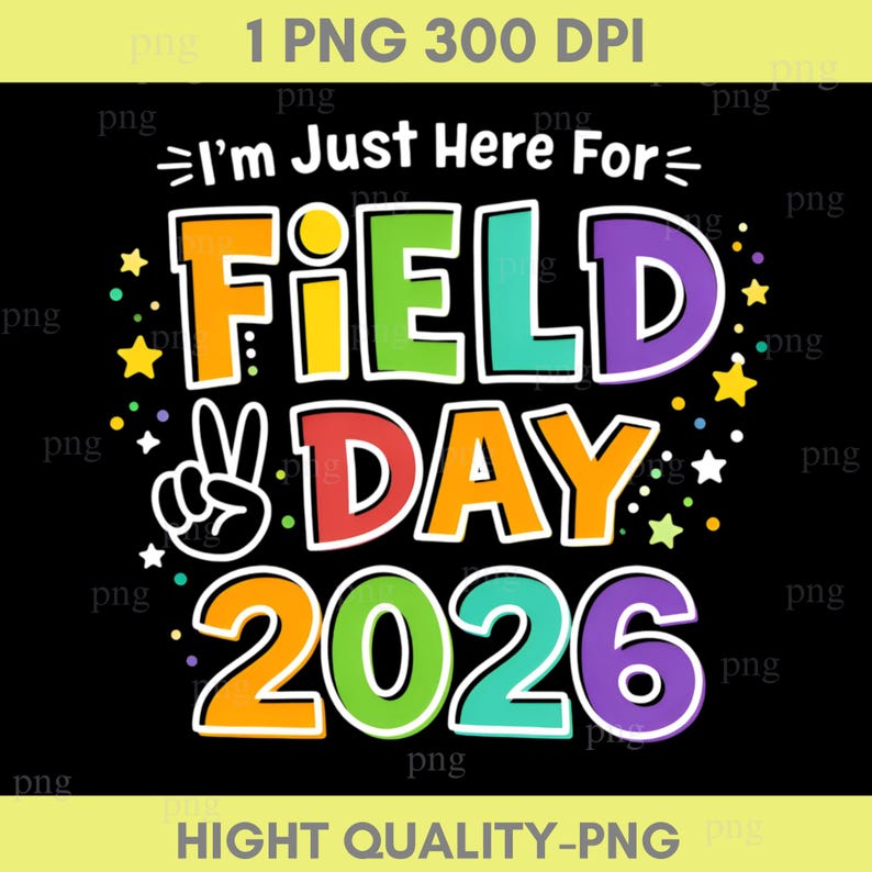 I'm Just Here for Field Day 2026 Png, Happy Field Trip Png, School ...