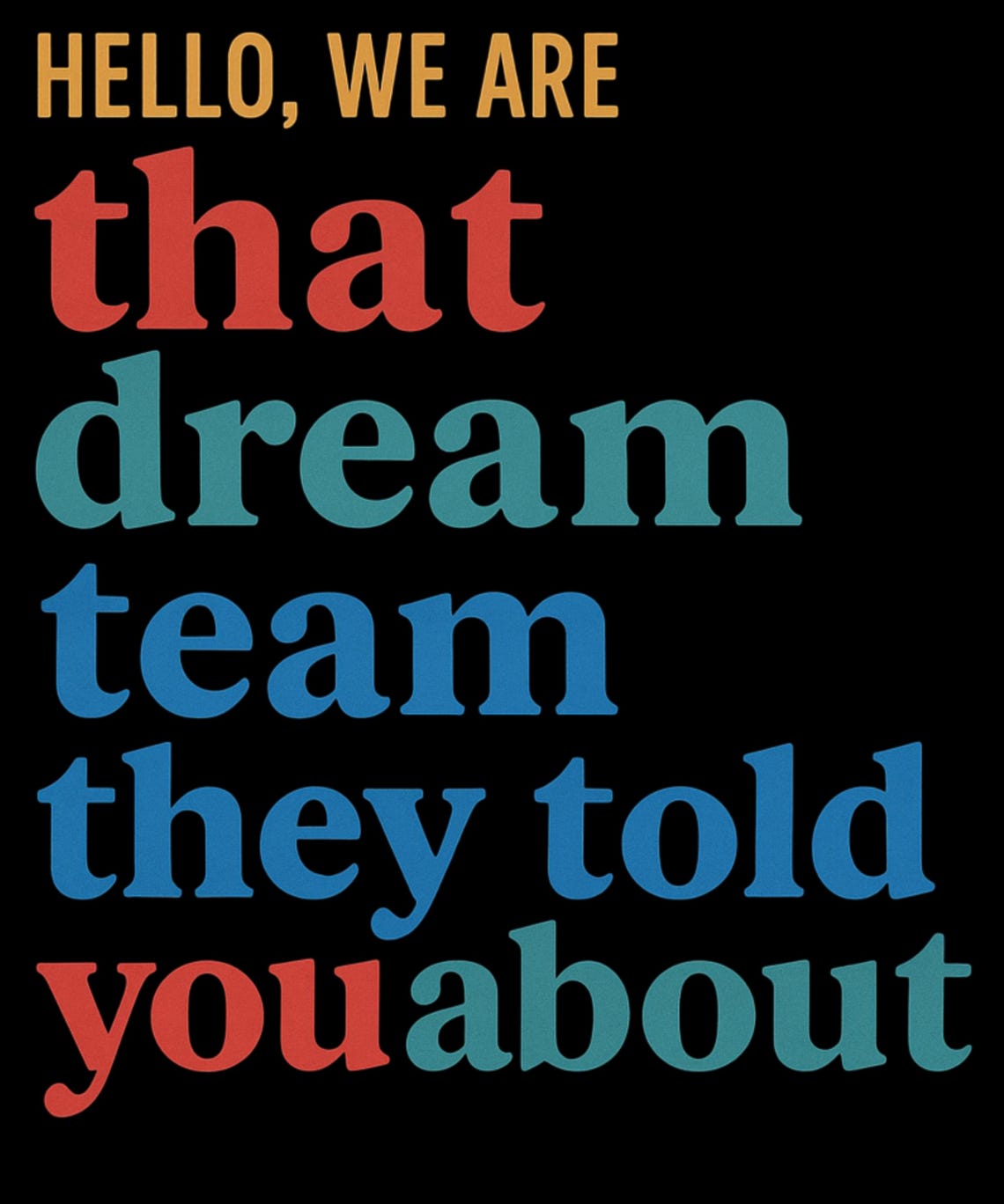 Hello We Are That Dream Team They Told You About PNG, Dream Team Groovy ...