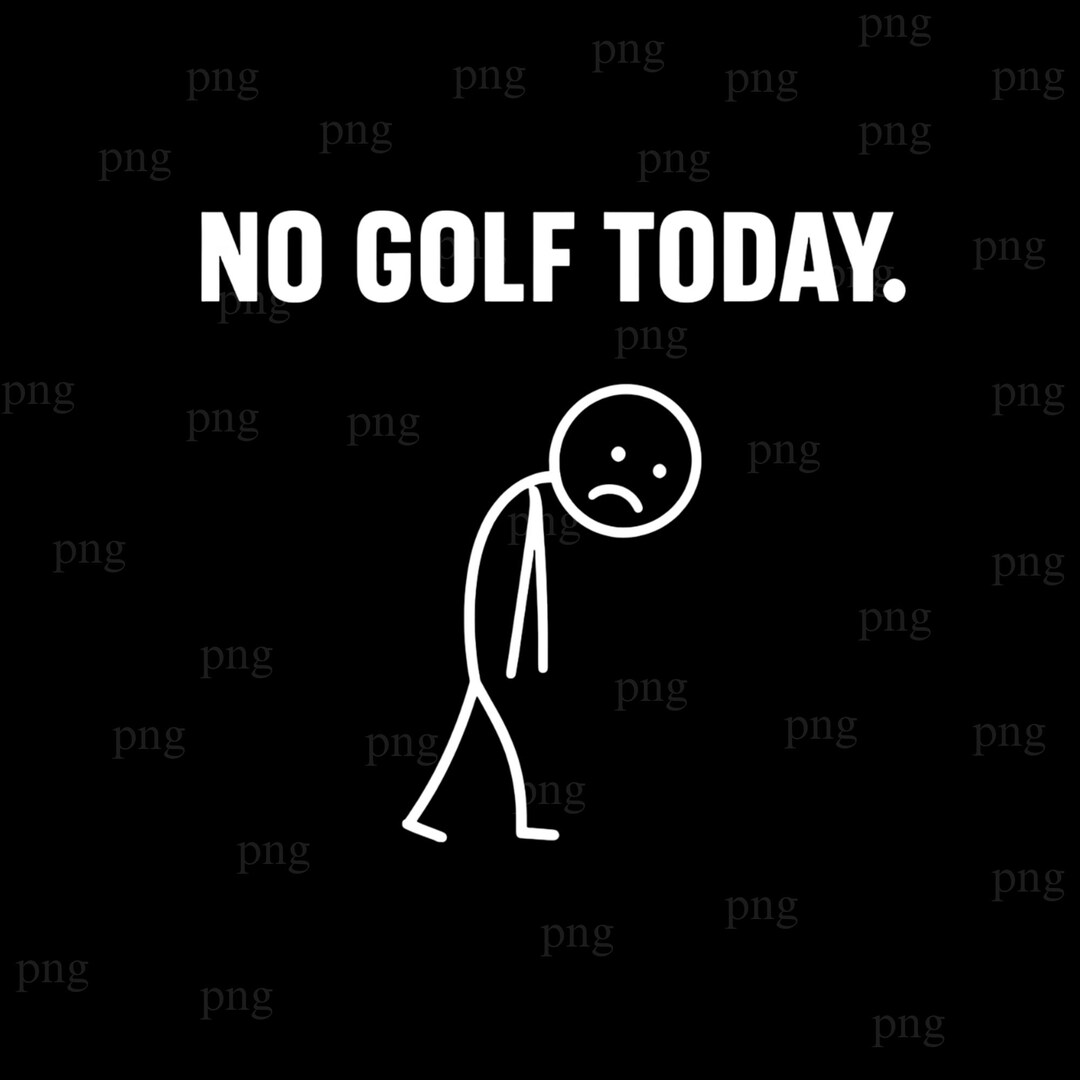 No Golf Today Png, Golf Png for Men and Women, Funny Golf Png, Golf ...