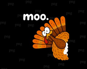 Funny Thanksgiving Turkey Moo Png, Turkey Png, Thanksgiving Turkey Png ...