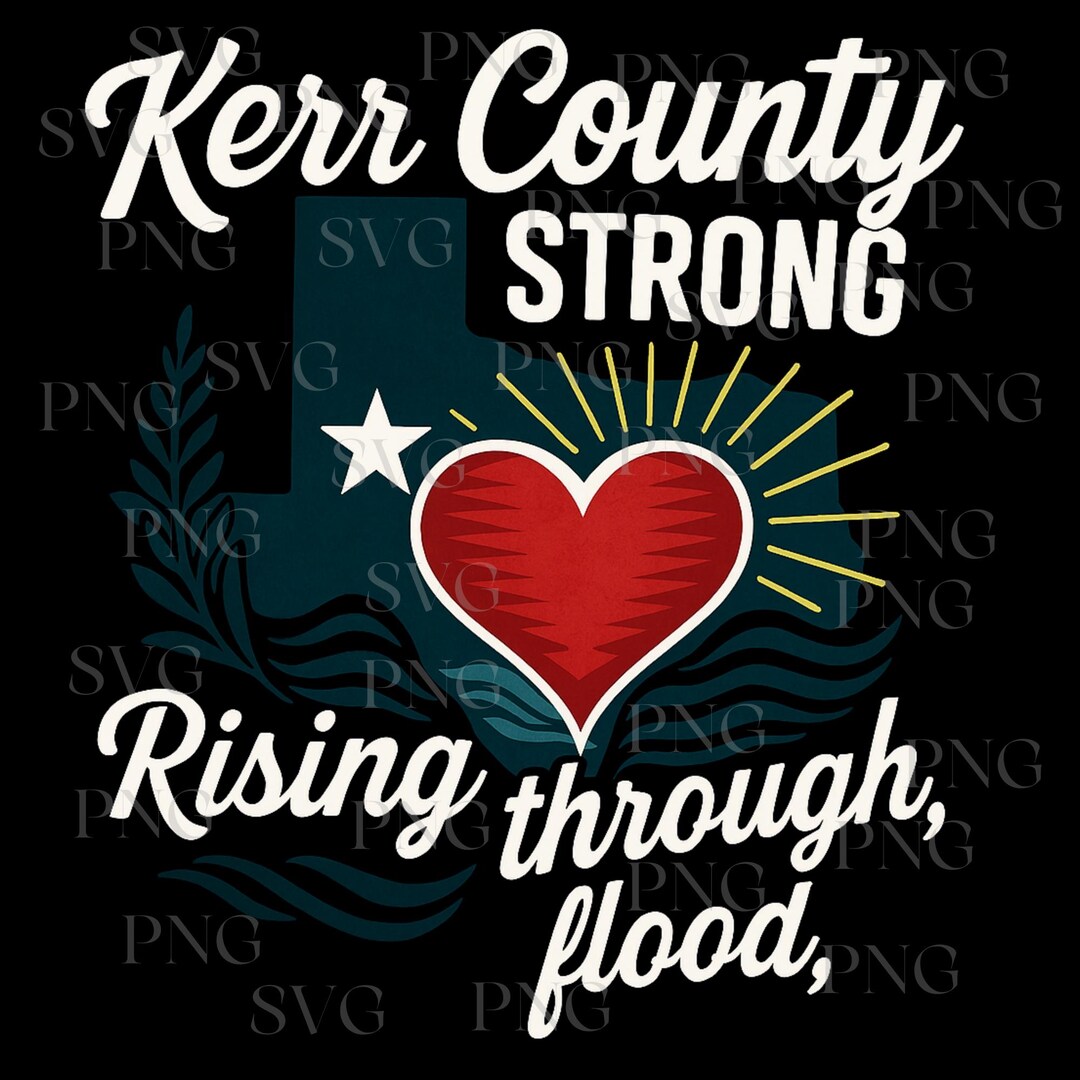 Kerr County Strong PNG SVG ,texas Heart Flood Relief Design ,rising ...