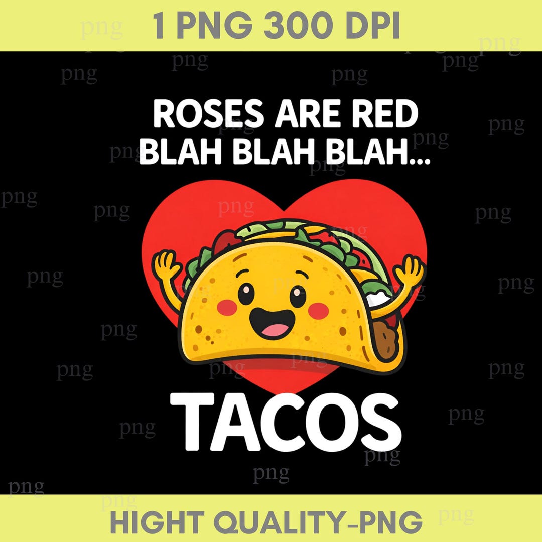 Roses Are Red Blah Tacos Png, Food Lover Png, Valentine Taco Lover Gift ...