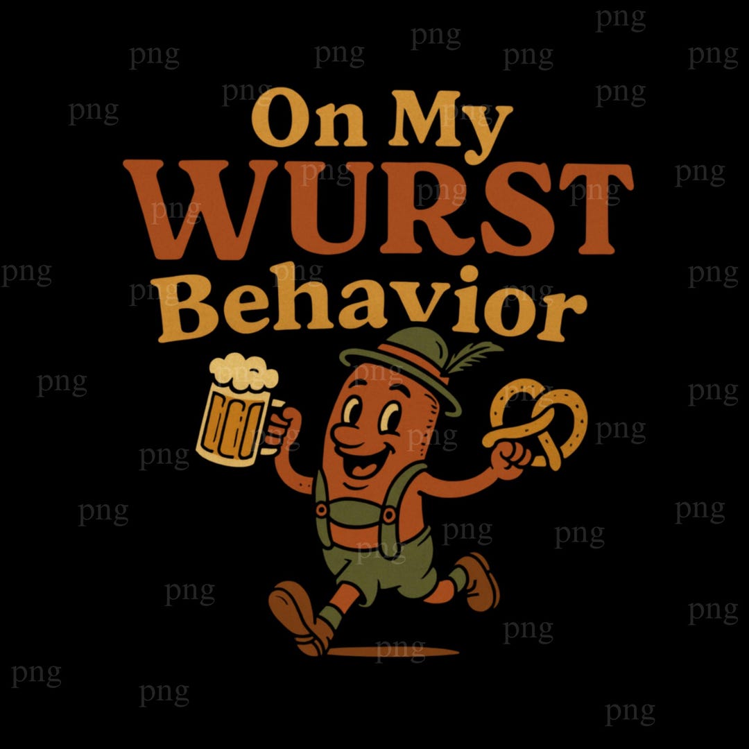 On My Wurst Behavior PNG, Funny Sausage in Lederhosen Beer Oktoberfest ...