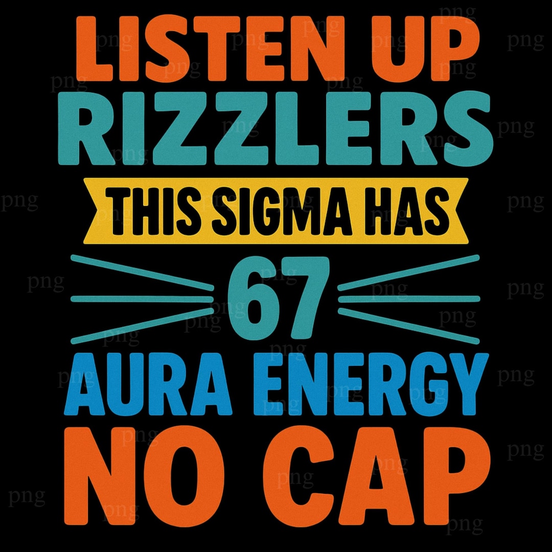 Sigma Rizzlers 67 Aura Energy PNG, Funny No Cap Meme Quote PNG File ...