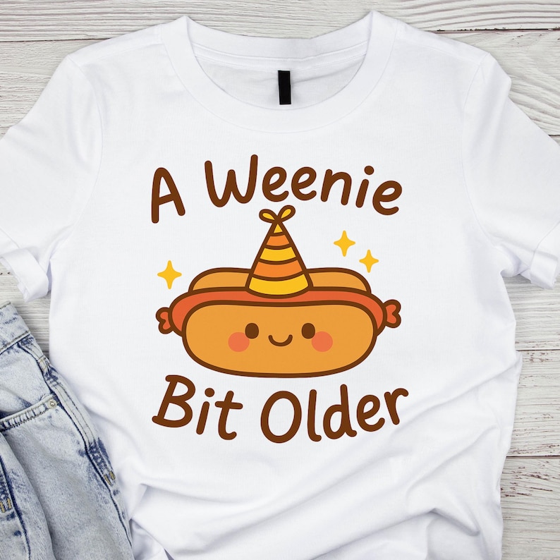 A Weenie Bit Older PNG, Funny Hot Dog Birthday Design, Cute Kawaii ...