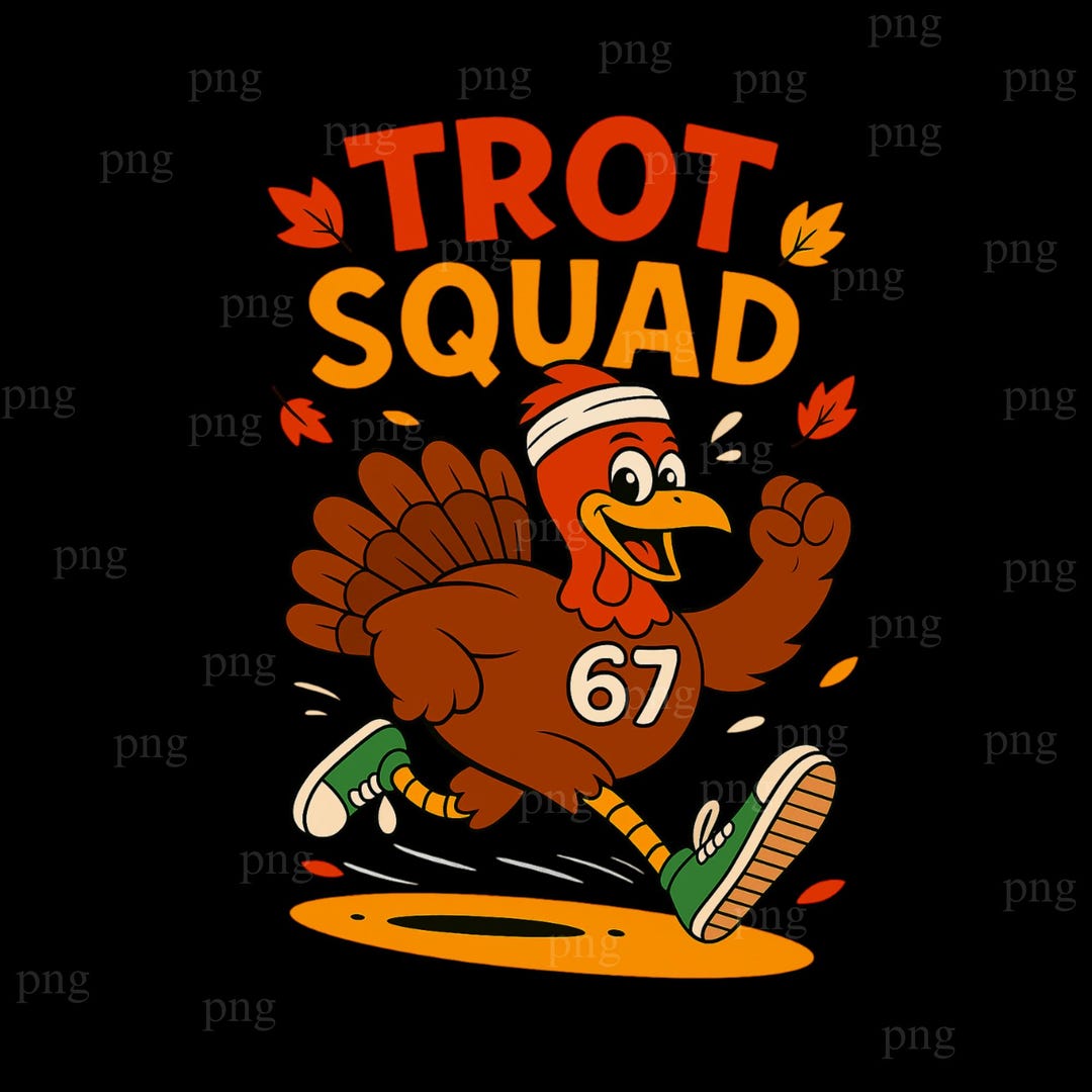 Turkey Trot Squad 67 PNG, Funny Thanksgiving Running Turkey Shirt ...