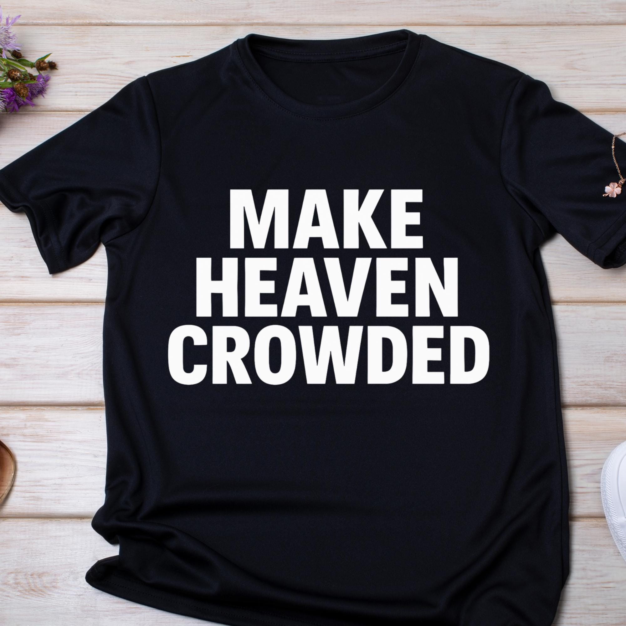 Make Heaven Crowded PNG Christian Retro Shirt Design Minimalist Font ...