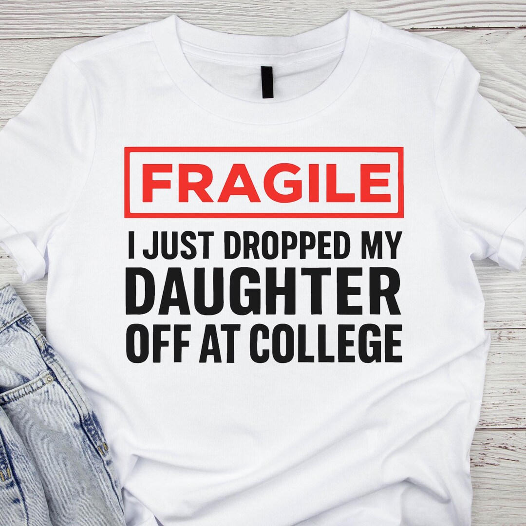 Funny College Drop off PNG: Fragile Mom Shirt Design (digital Download ...