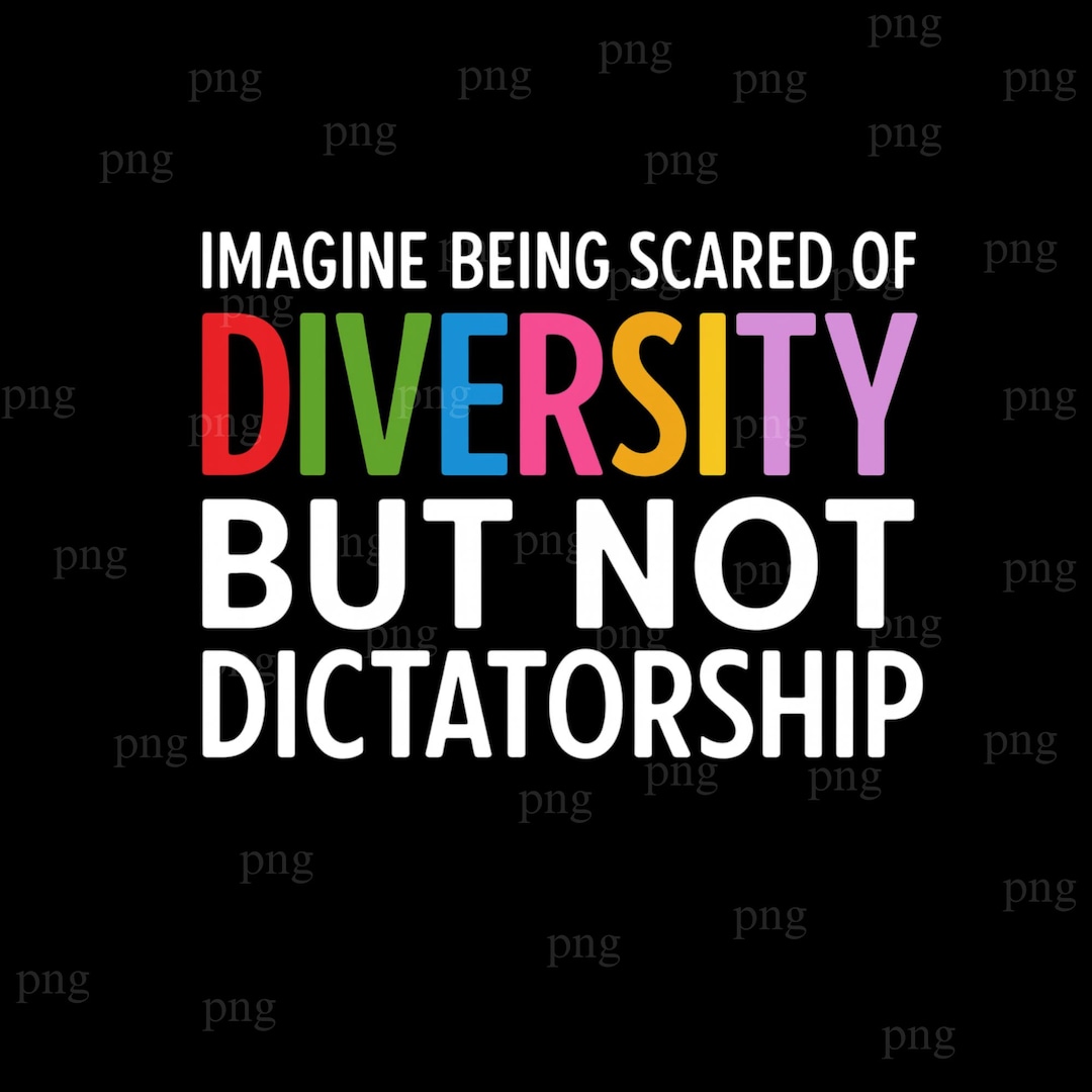 Political Statement Png, Imagine Being Scared of Diversity but Not ...
