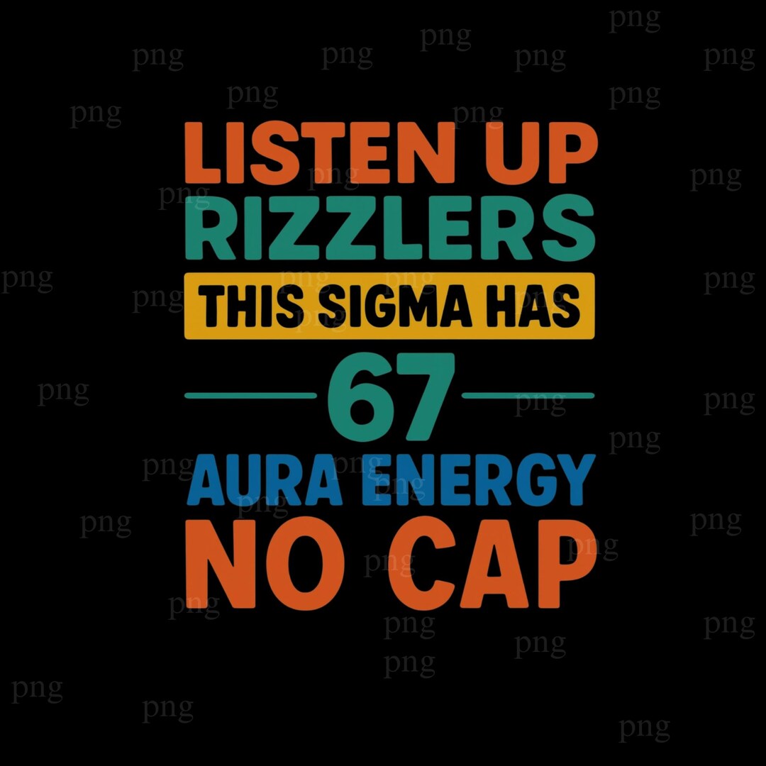 Sigma Rizzlers 67 Aura Energy PNG, Funny No Cap Meme Quote PNG File ...