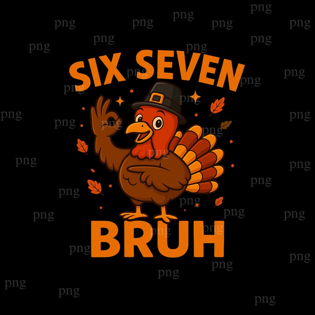 Funny Six Seven Meme Turkey Kids BRUH PNG , 67 Thanksgiving Turkey ...