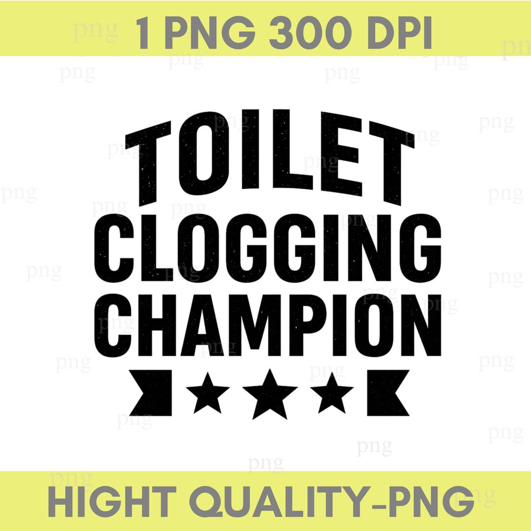 Toilet Clogging Champion Png, Funny Bathroom Humor Png, Joke Png, Gag ...