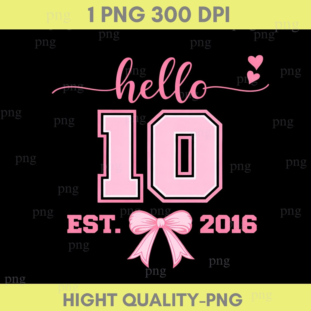 Hello Ten Birthday Girl Design Est 2016: Pink Bow Tenth Birthday PNG ...