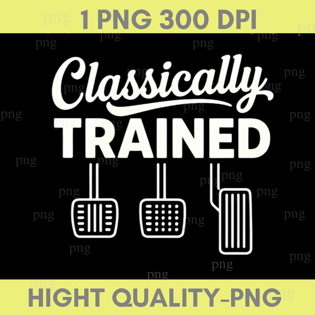 Classically Trained Manual Car Pedals Driving Humor Png, Digital ...