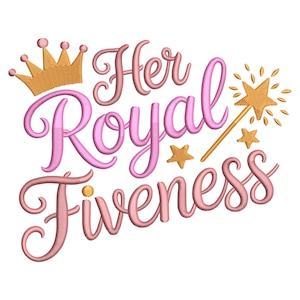 Her Royal Fiveness Embroidery Design, Princess 5th Birthday (digital ...