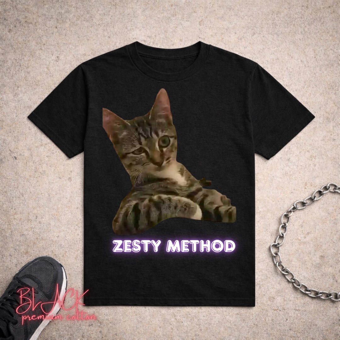 Cat Meme Zesty Method is so Underrated Shirt Trending Now, Adult Humor ...