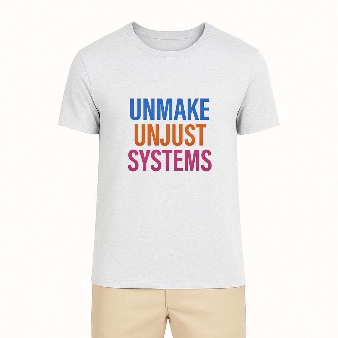 Unmake Unjust Systems Tee - 10 Colors - Etsy