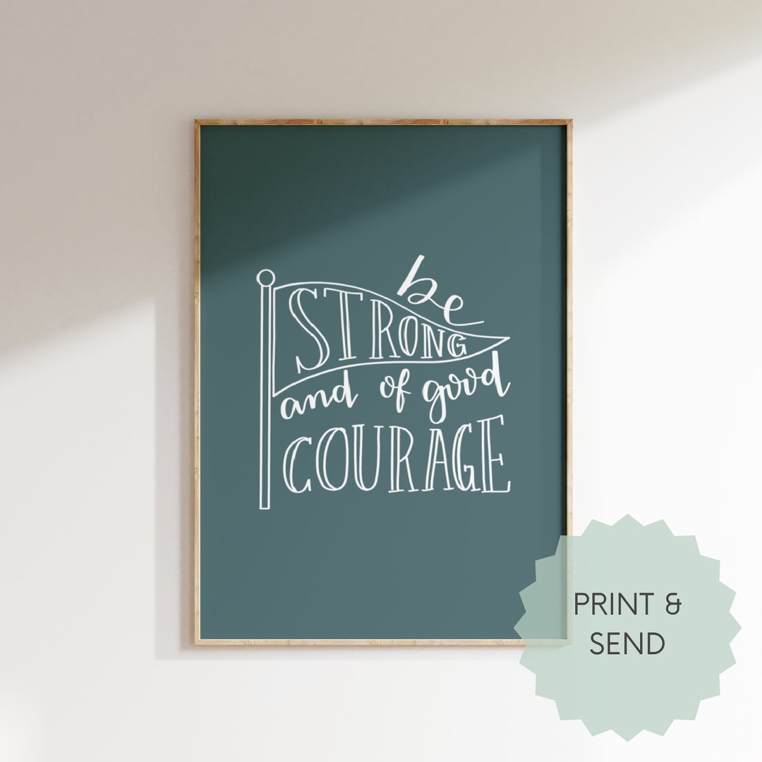 Be Strong and of Good Courage // / Joshua 1:9 / Print - Etsy