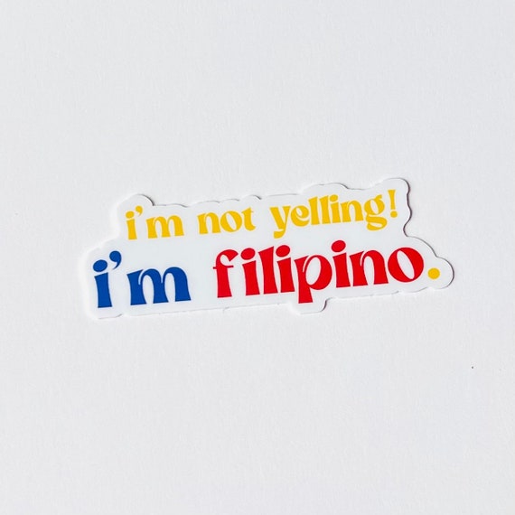 I'm Not Yelling I'm Filipino | Proud Pinoy | Pinoy Stickers | Pinoy ...