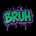 Graffiti BRUH Drip PNG | Urban Street Art (digital Download) - Etsy