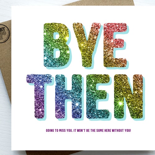 Bye Then Leaving Card Funny Staff Leaving Card - Etsy UK