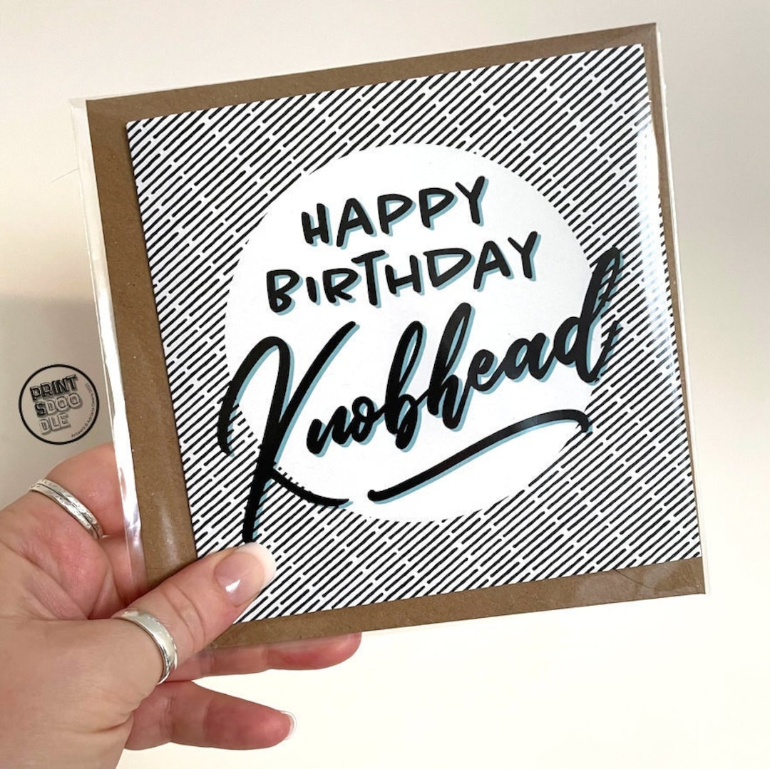 Happy Birthday Knobhead, Adult Humour, Funny Insult Card for Him, Funny ...