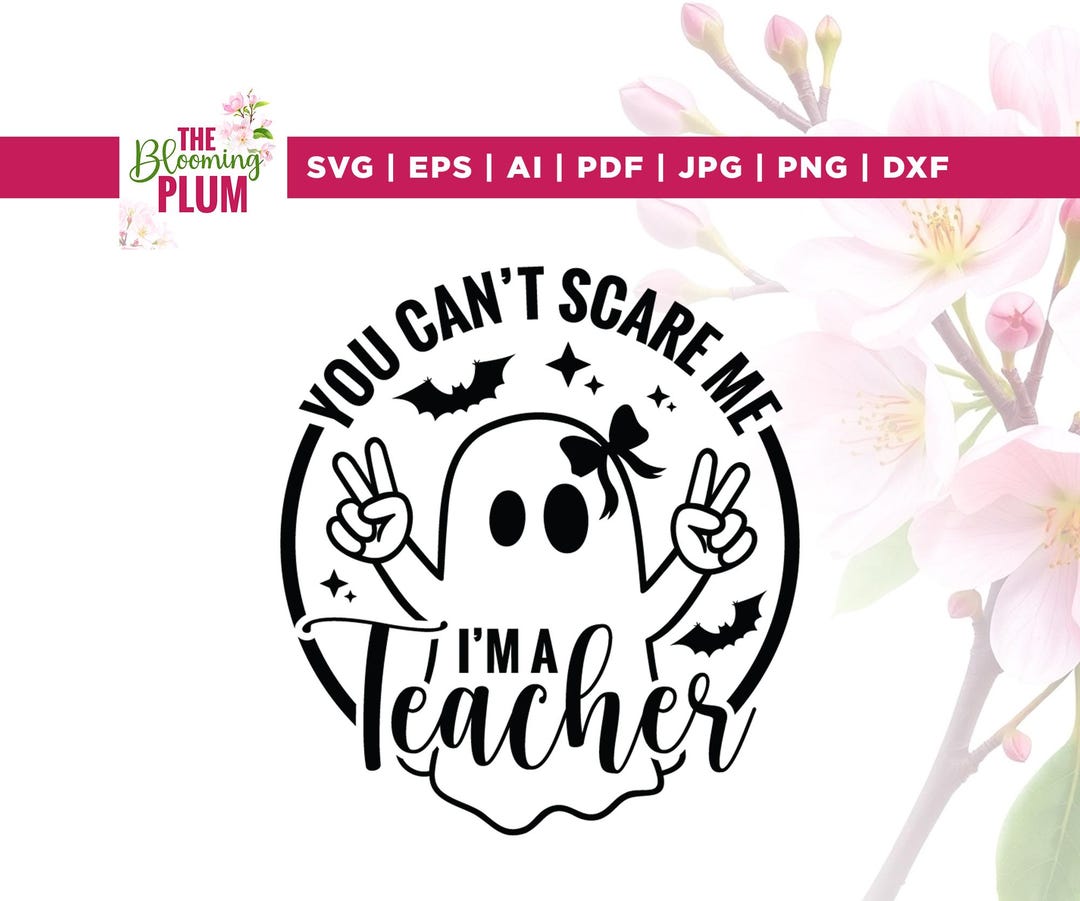 You Can't Scare Me I'm A Teacher Svg, Cricut, Sublimation, Spooky ...