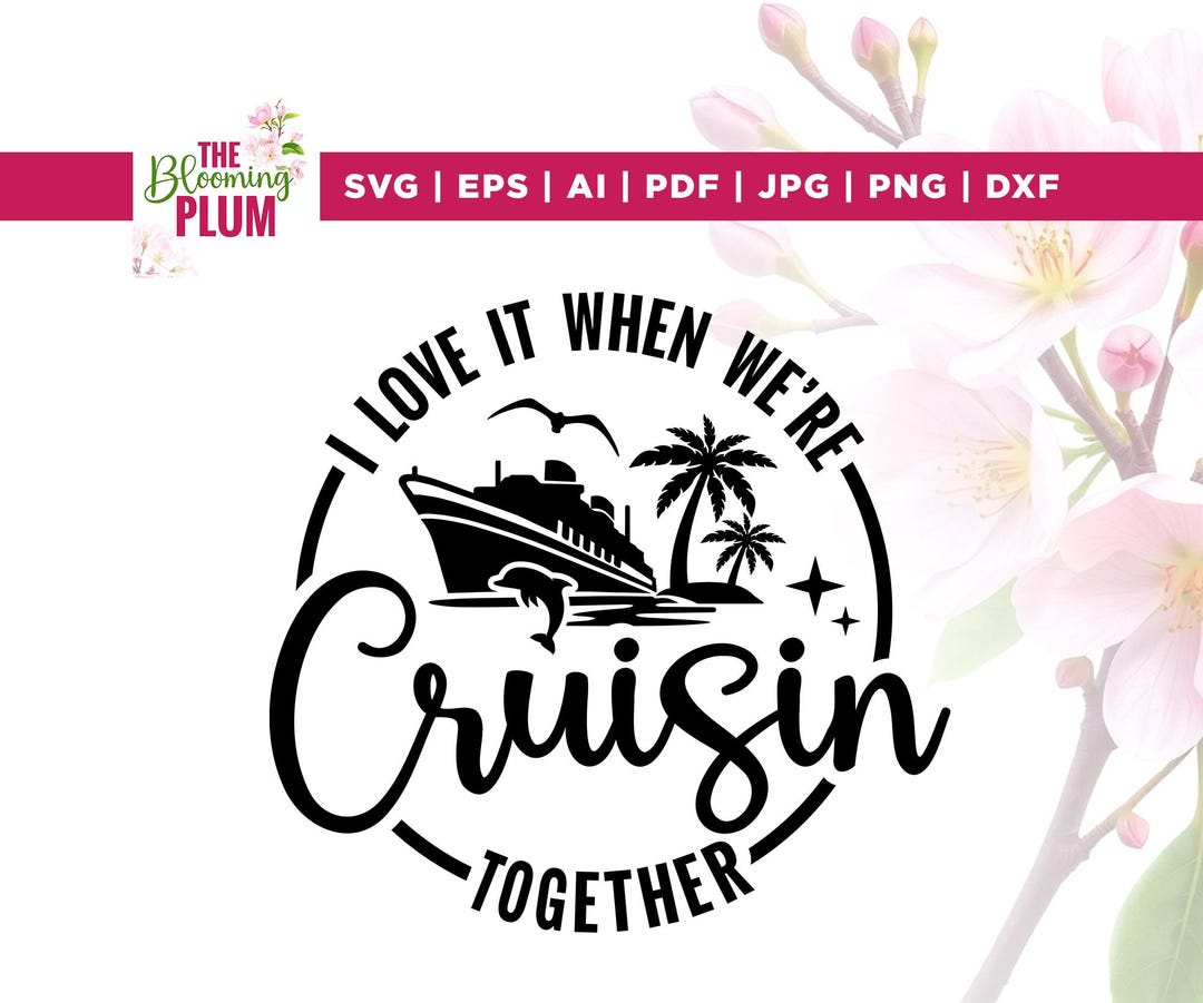 I Love It When We're Cruisin Together Svg, Cruising Tee Svg, Cricut ...