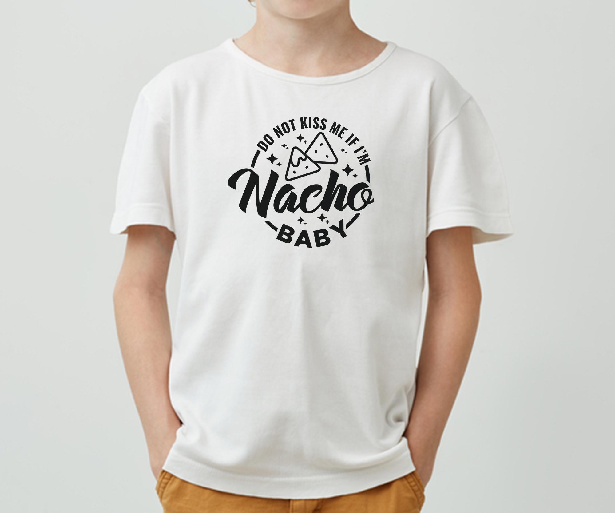 Do Not Kiss Me If I'm Nacho Baby Svg, Cricut, Sublimation, New Baby Svg ...