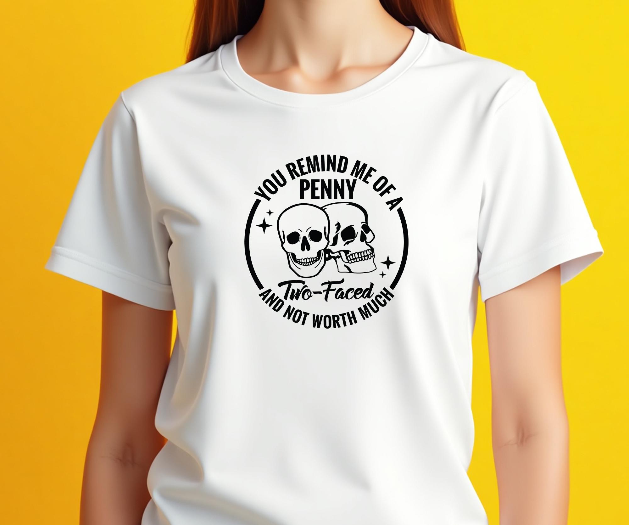 You Remind Me of a Penny Shirt SVG, Cricut, Two Faced Not Worth Much ...