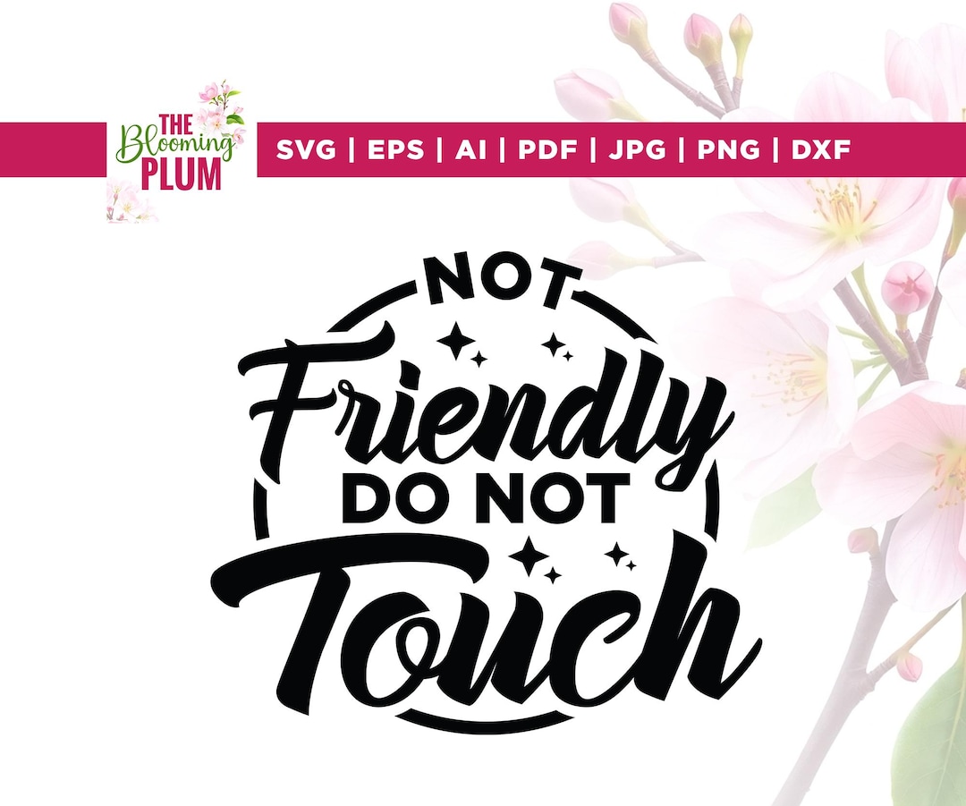 Not Friendly Do Not Touch Svg, Cricut, Sublimation, Funny Svg File, Not ...
