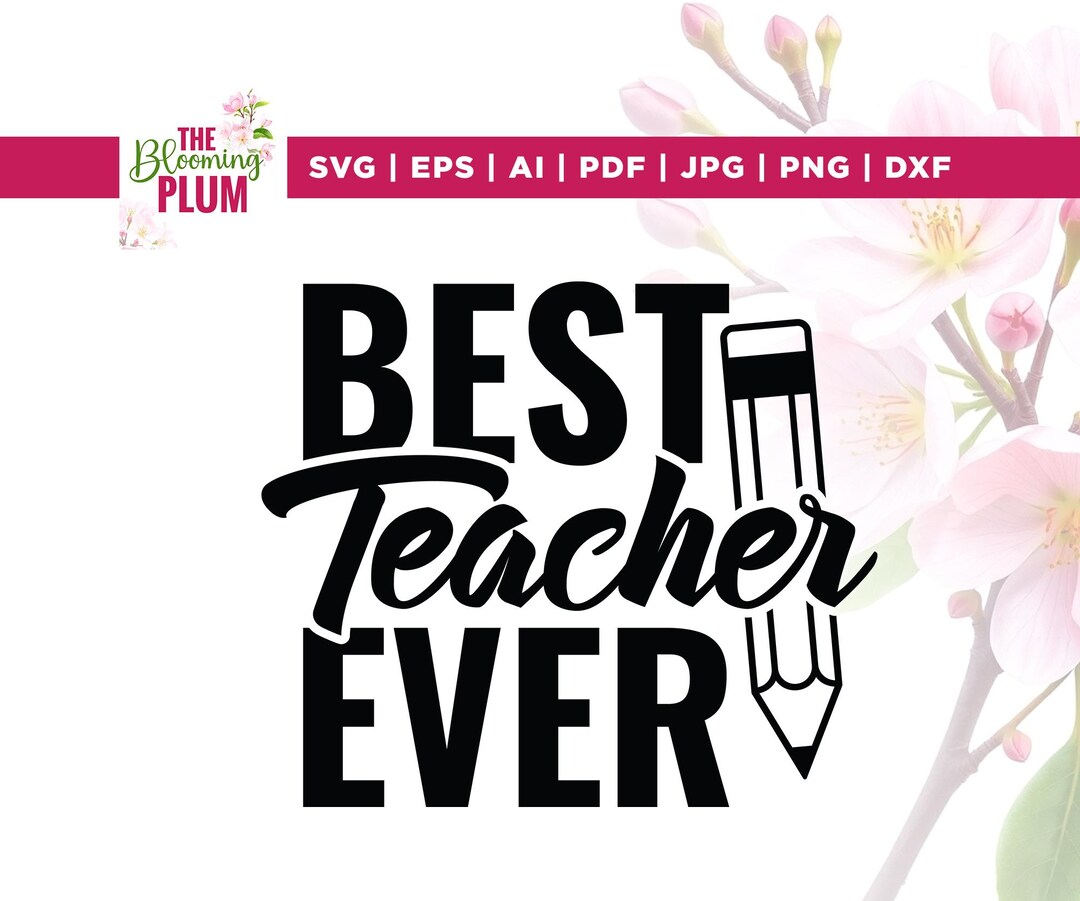 Best Teacher Ever Svg, Best Teacher Svg, Cricut, Sublimation, Teacher ...