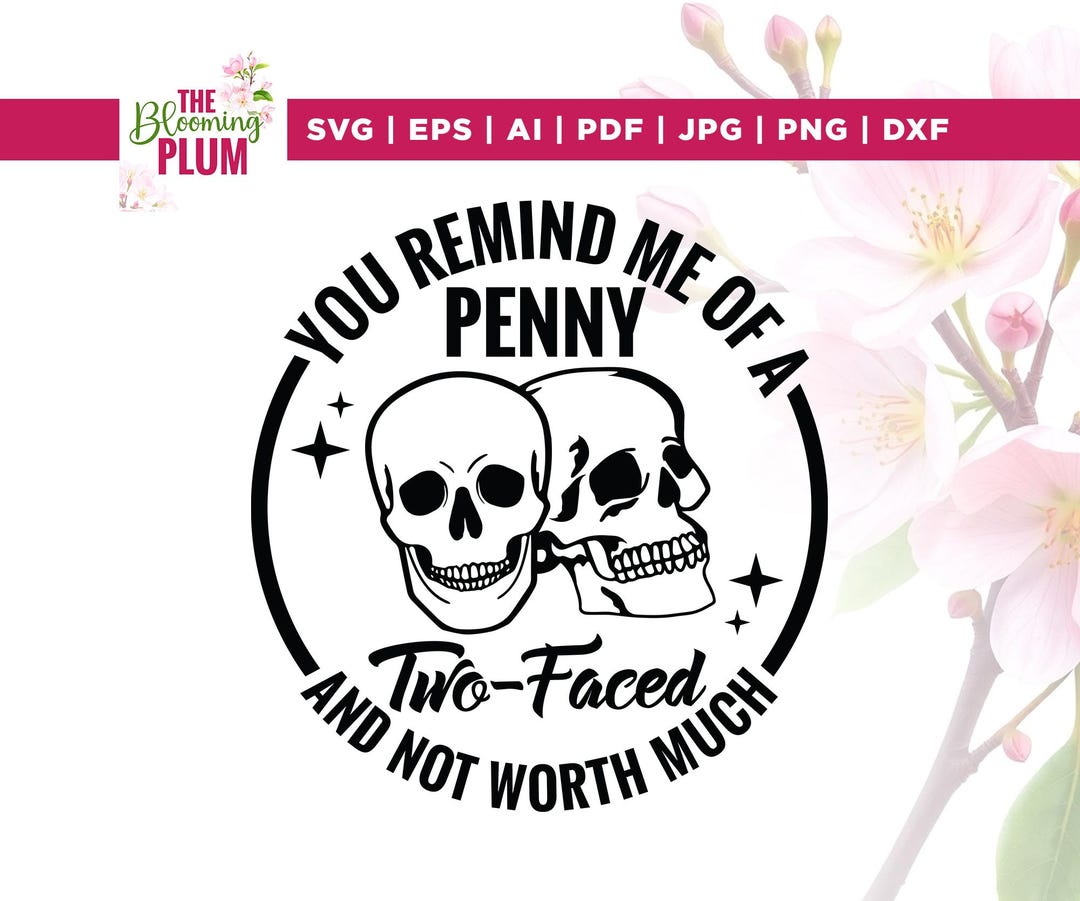 You Remind Me of a Penny Shirt SVG, Cricut, Two Faced Not Worth Much ...