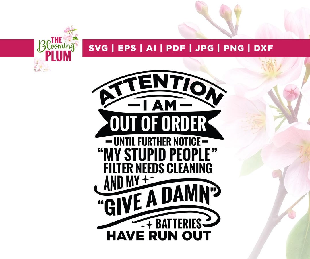 Attention I Am Out of Order Svg, Snarky Attitude Svg, Cricut ...