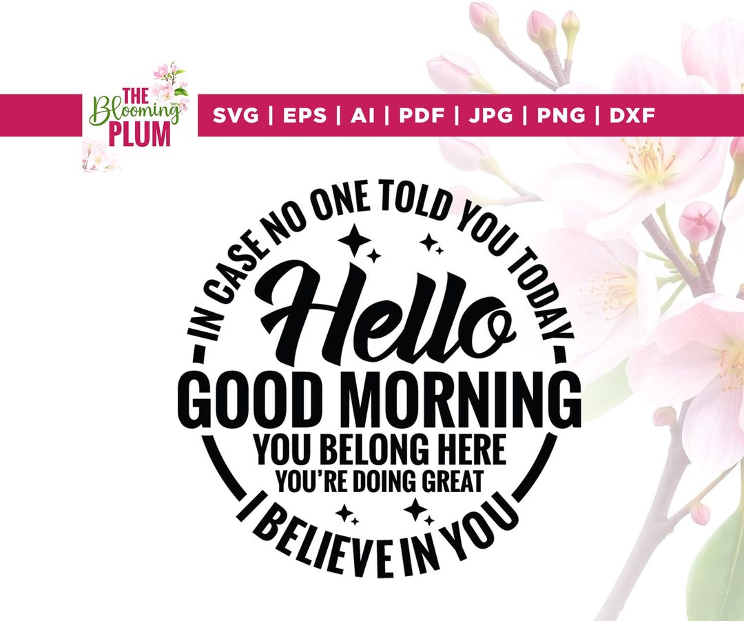 In Case No One Told You Today Svg, Cricut, Sublimation, Good Morning ...