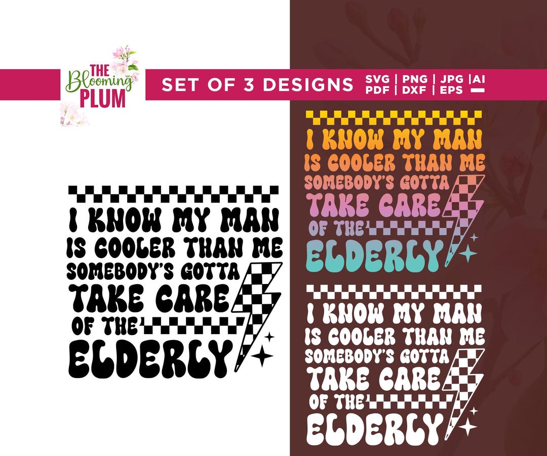 I Know My Man is Older Than Me Svg, Husband Svg, Cricut, Sublimation ...