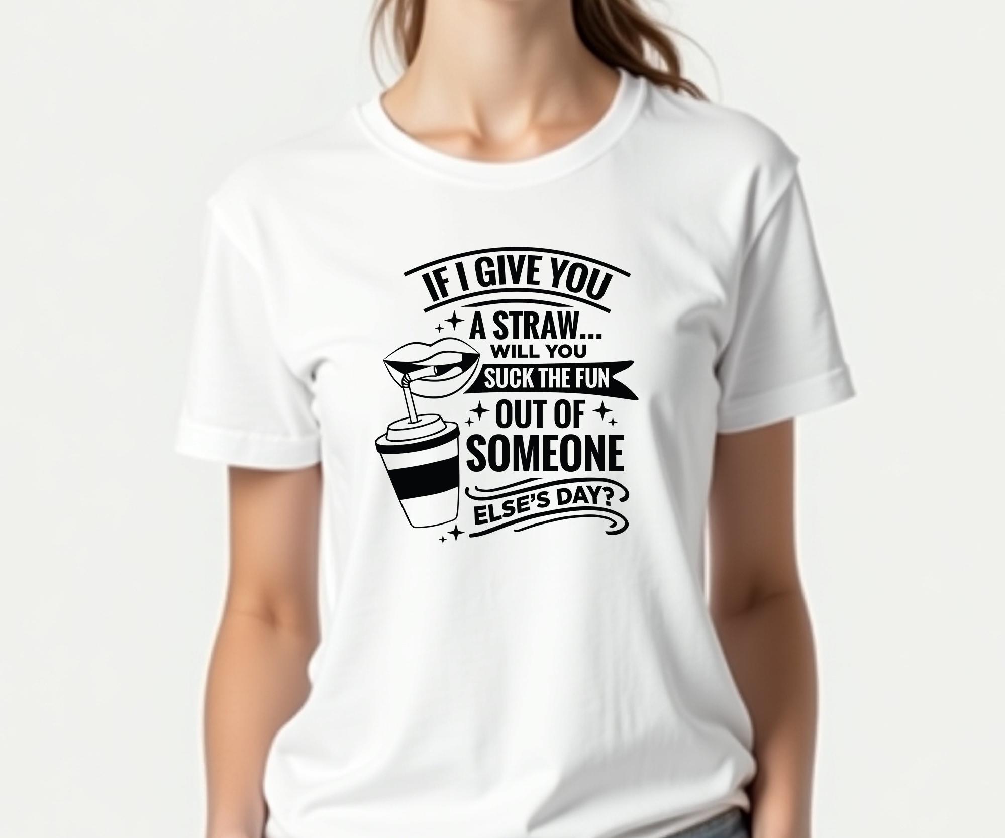 Funny Sarcastic Quote SVG, If I Give You a Straw (digital Download) - Etsy