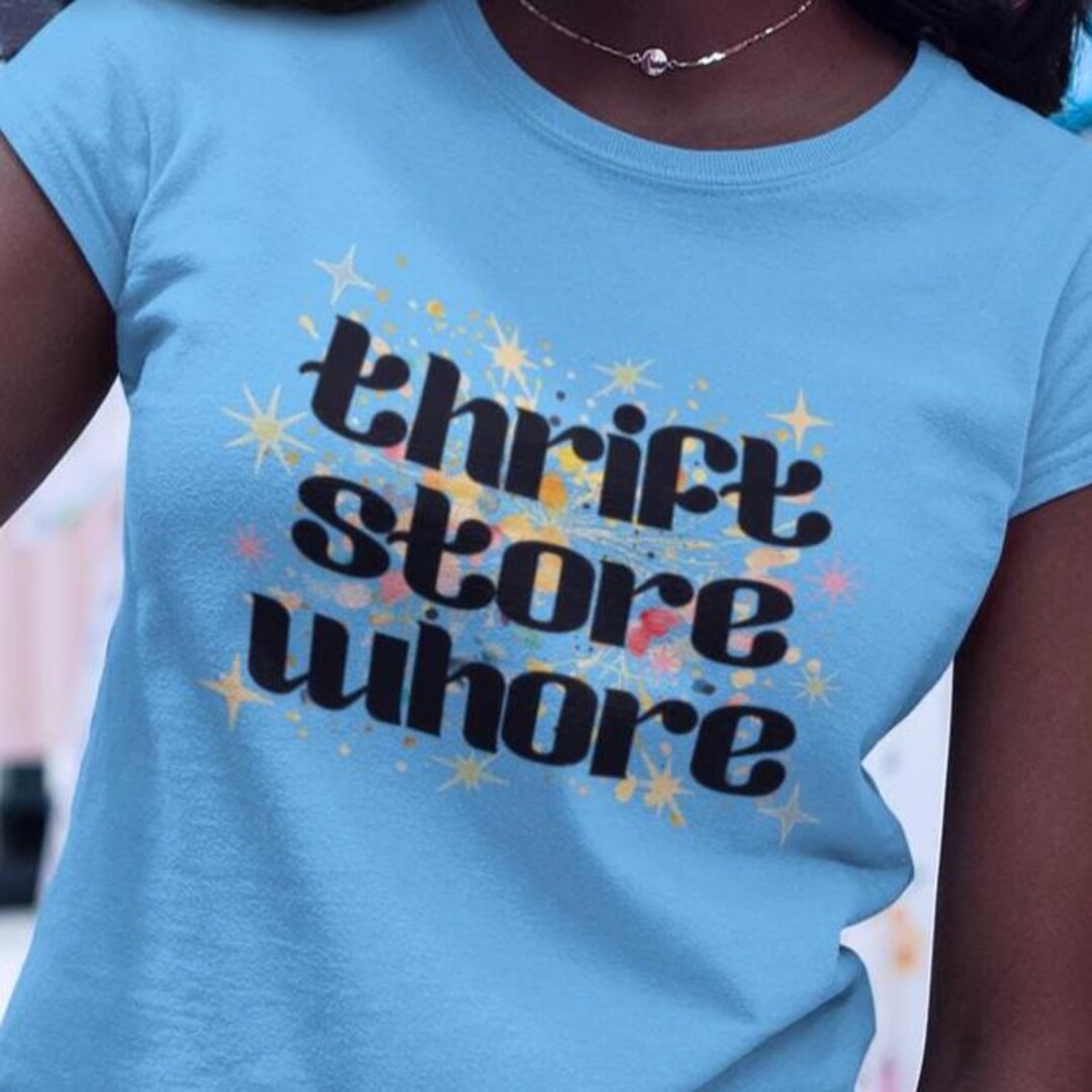 Thrift Store Whore Shirt, Funny Vintage Shopping Tee, Retro Thrift ...
