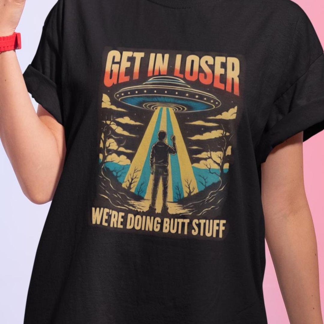 Funny Alien Abduction T-shirt: Retro UFO Humor - "get in Loser" - Etsy