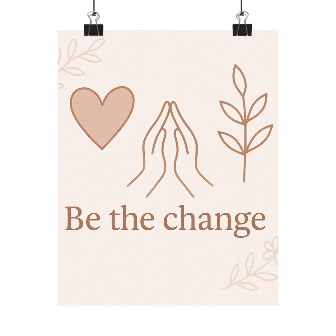 Inspirational Matte Vertical Posters - Be the Change Wall Art ...